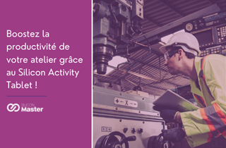 Boostez la productivité de votre atelier grâce au Silicon Activity Tablet